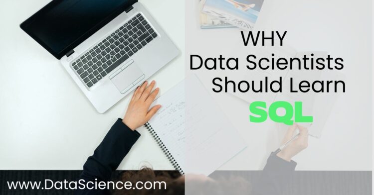 Why Data Scientists Need to Learn SQL Programming – Data Science Review