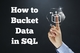 How to Bucket Data in SQL – Data Science Review